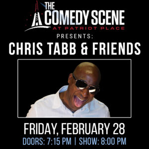 Chris Tabb & Friends at The Comedy Scene | Patriot Place
