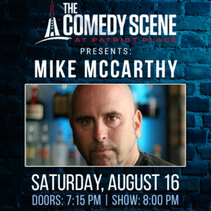 Mike McCarthy at The Comedy Scene | Patriot Place