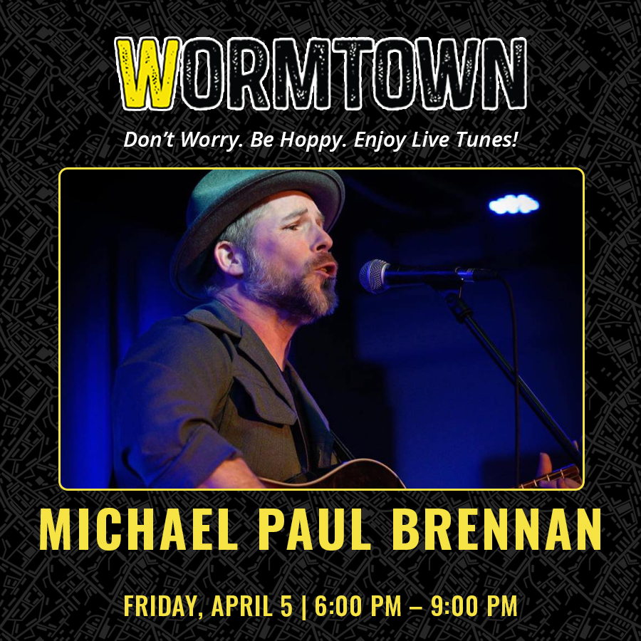 Wormtown Brewery – Live Music: Michael Paul Brennan | Patriot Place