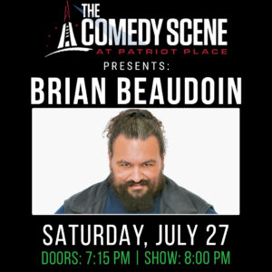 Brian Beaudoin at The Comedy Scene | Patriot Place