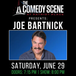 Joe Bartnick at The Comedy Scene | Patriot Place