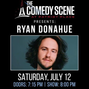 Ryan Donahue at The Comedy Scene | Patriot Place