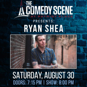 Ryan Shea at The Comedy Scene | Patriot Place
